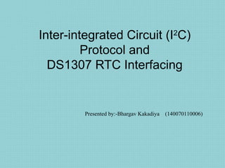 I2C protocol and DS1307 RTC interfacing | PPT