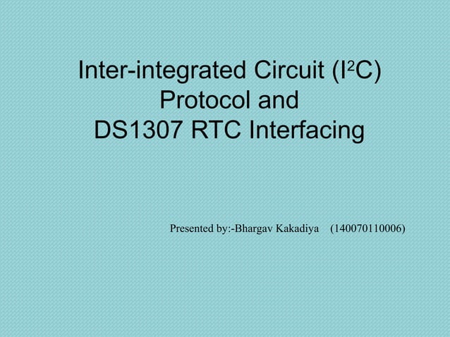 I2C protocol and DS1307 RTC interfacing | PPT