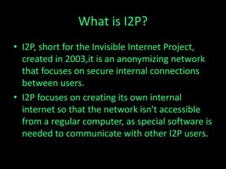 I2P (Invisible Internet Project) | PPTX