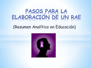 PASOS PARA LA ELABORACION DE UN RAE | PPTX