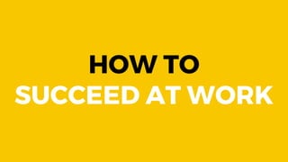 How To Succeed At Work | PPTX
