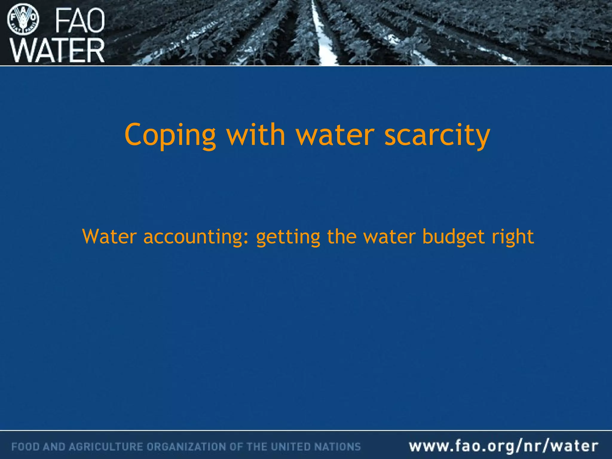 Coping with water scarcity - Water accounting: getting the water budget ...