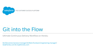 Git into the Flow, with the Ultimate Continuous Delivery Workflow on Heroku | PDF