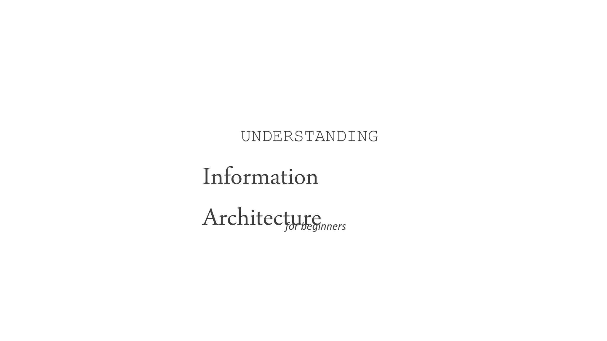 Understanding Information Architecture | PPTX | Internet for Beginners | Internet