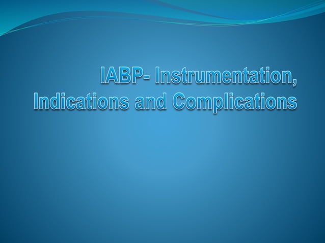 Iabp instrumentation, indications and complications | PPT