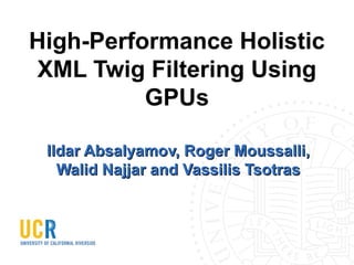 ADMS'13 High-Performance Holistic XML Twig Filtering Using GPUs | PPT