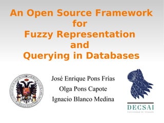 An open source framework for fuzzy representation and querying in fuzzy databases | PPT