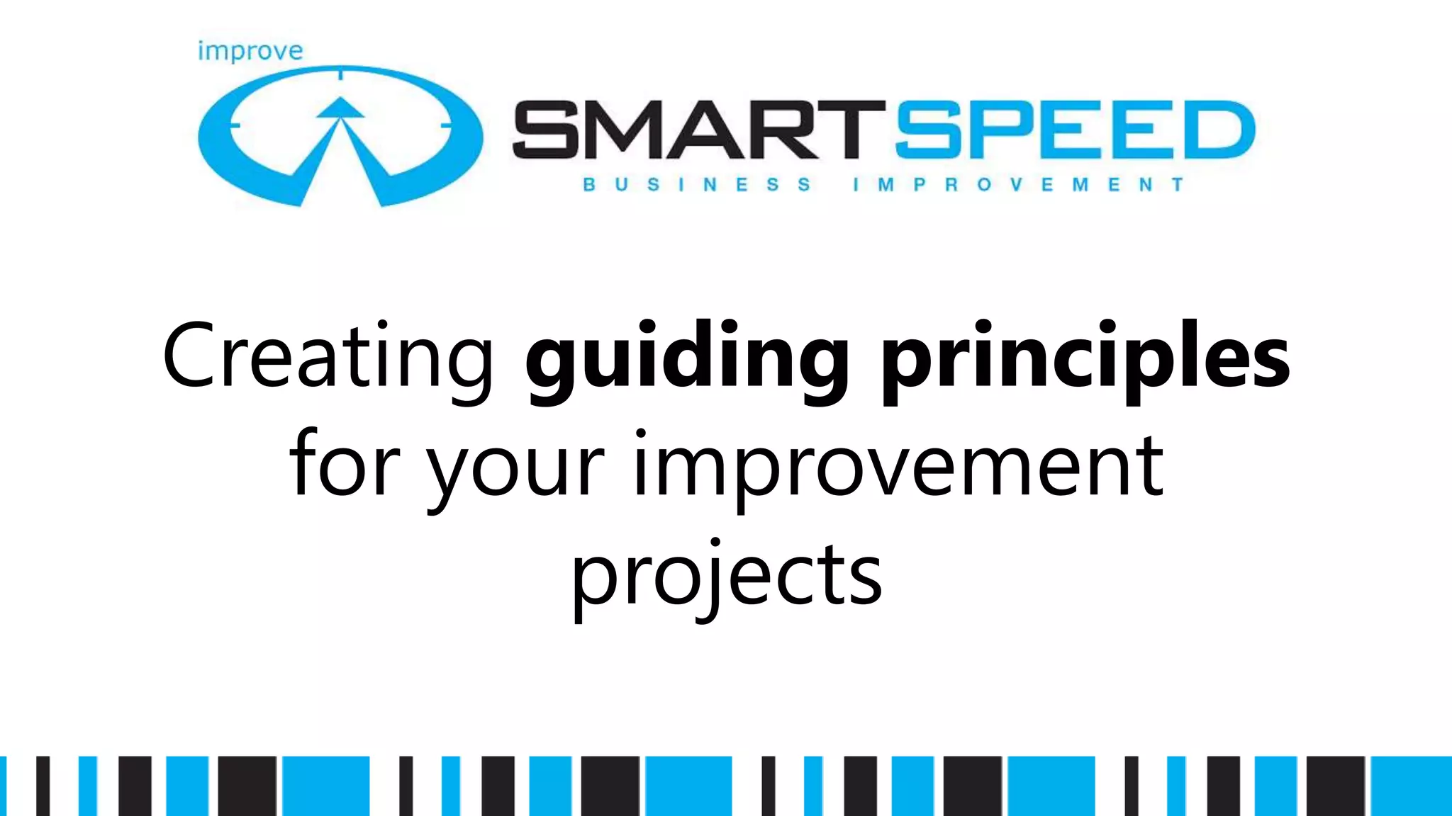 Creating guiding principles for your improvement projects | PPT