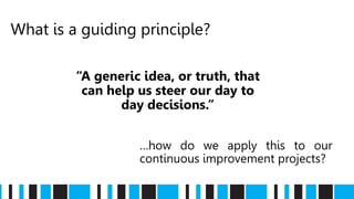 Creating guiding principles for your improvement projects | PPT