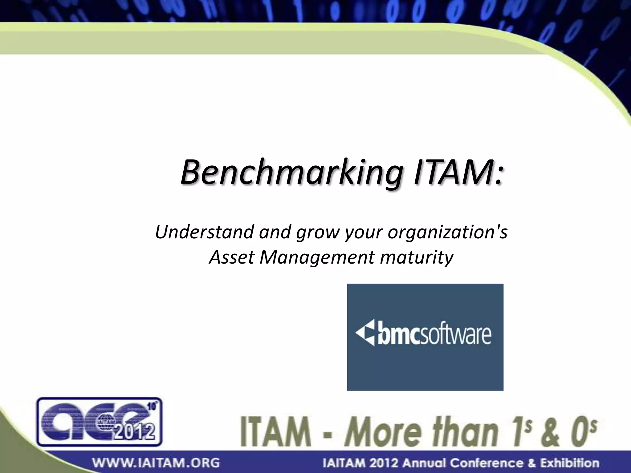 Benchmarking ITAM: Understand and grow your organization's IT Asset ...