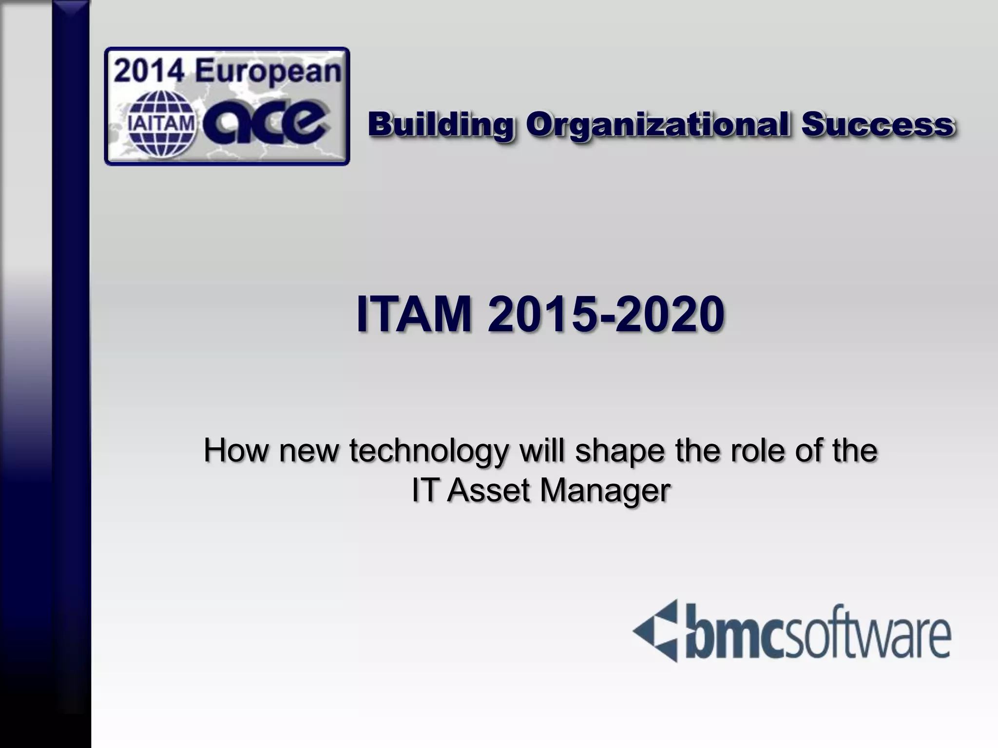 ITAM 2015-2020: How new technology will shape the role of the IT Asset ...