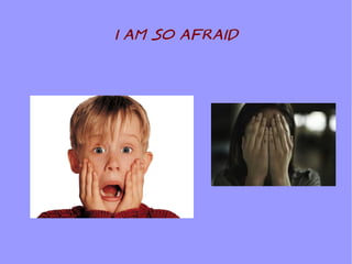 I am afraid | PPT