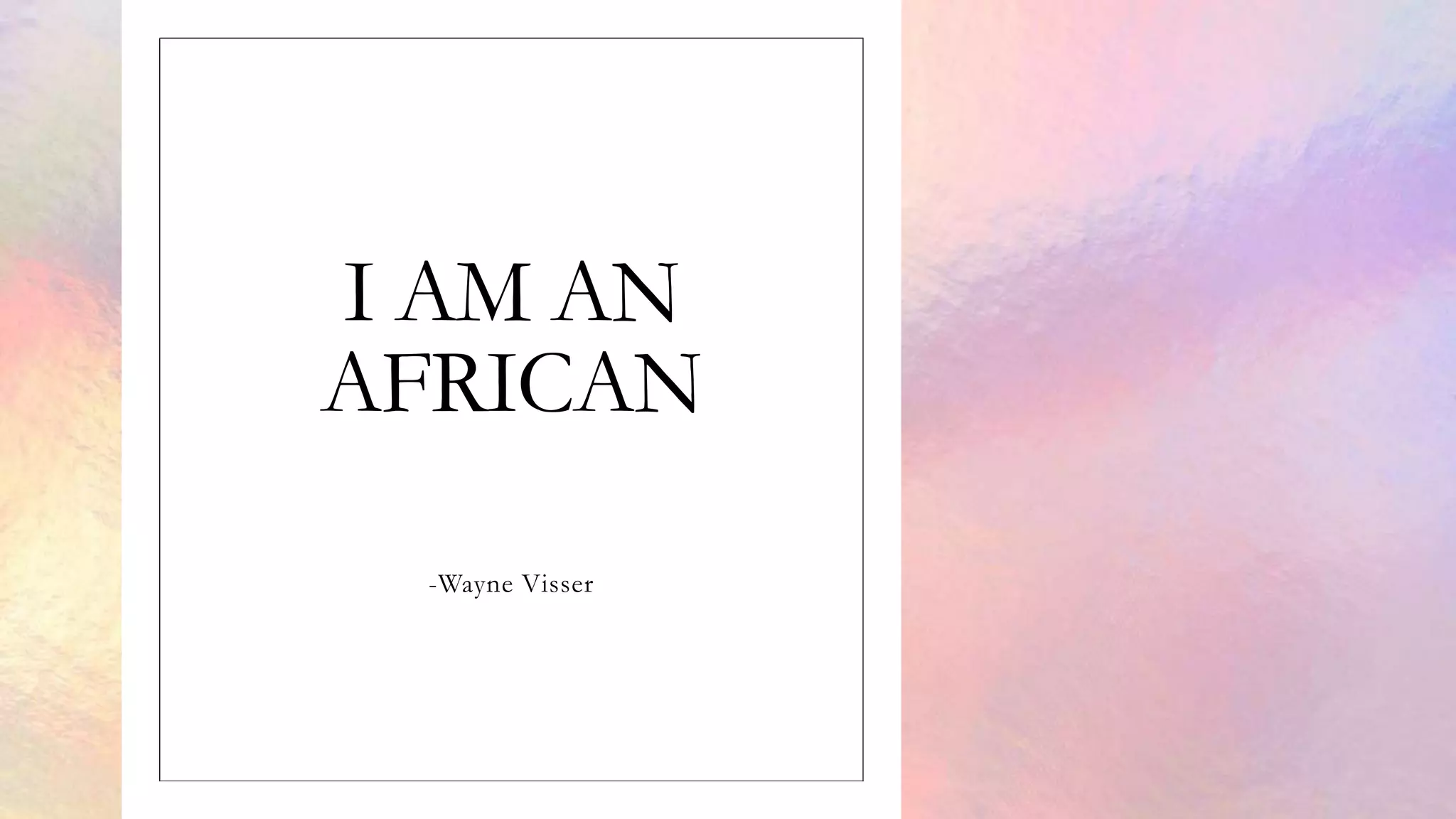 I am an African - analysis.pptx