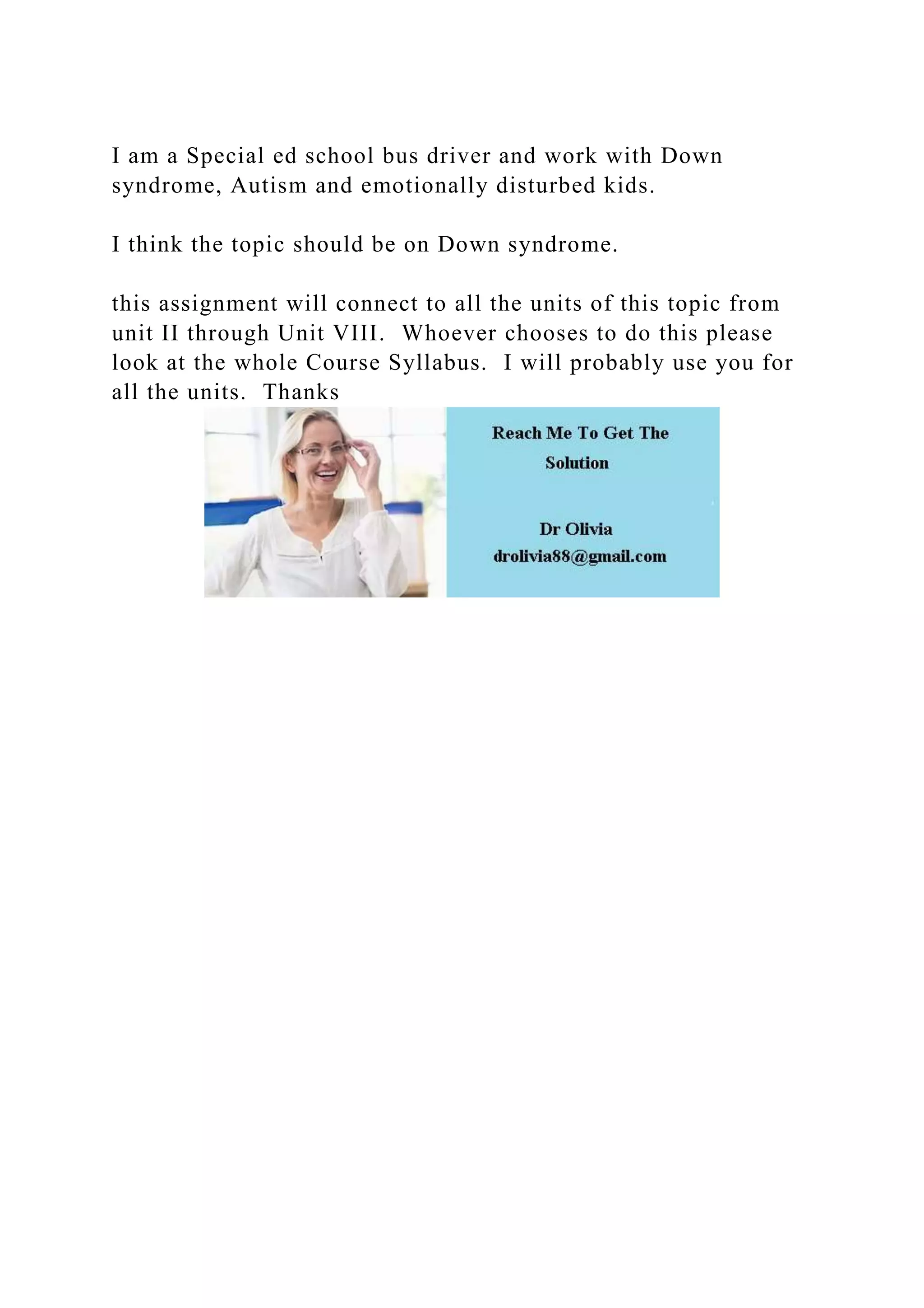 I am a Special ed school bus driver and work with Down syndrome, Aut.docx