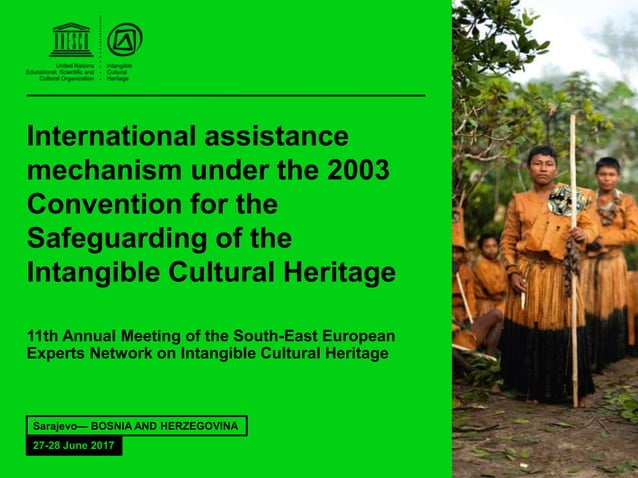 UNESCO - “International assistance mechanism under the 2003 Convention for the Safeguarding of ...