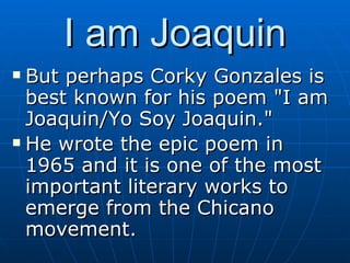 I Am Joaquin: Corky Gonzales | PPT
