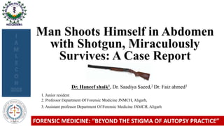 An abdominal gunshot by means of shot gun a rare case report | PPTX