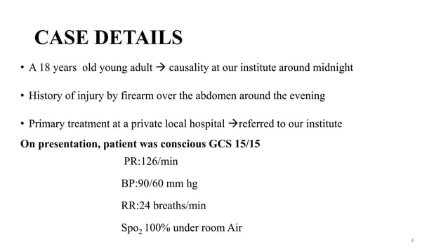 An abdominal gunshot by means of shot gun a rare case report | PPT
