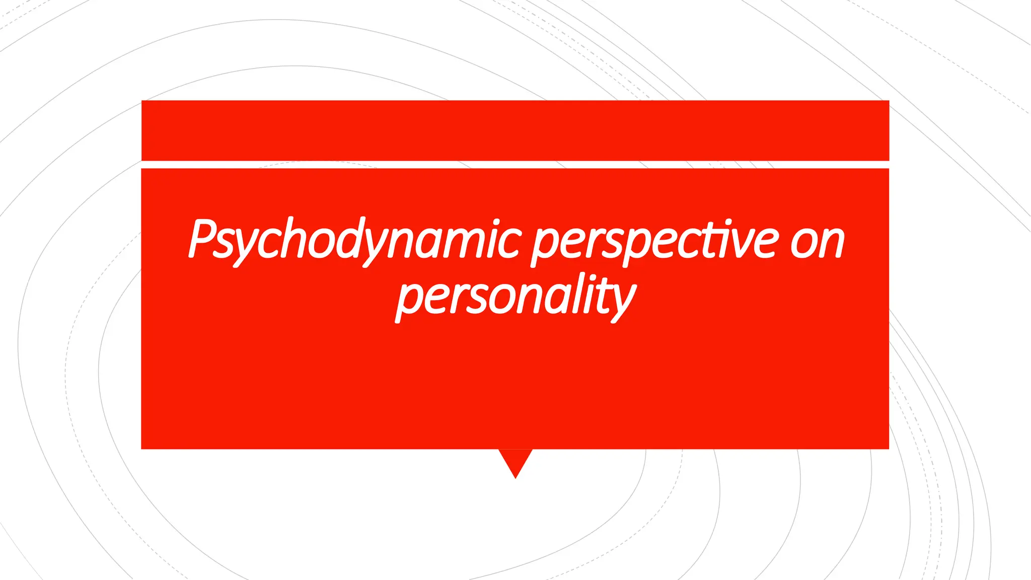'psychodynamic perspective on personality' | PPTX