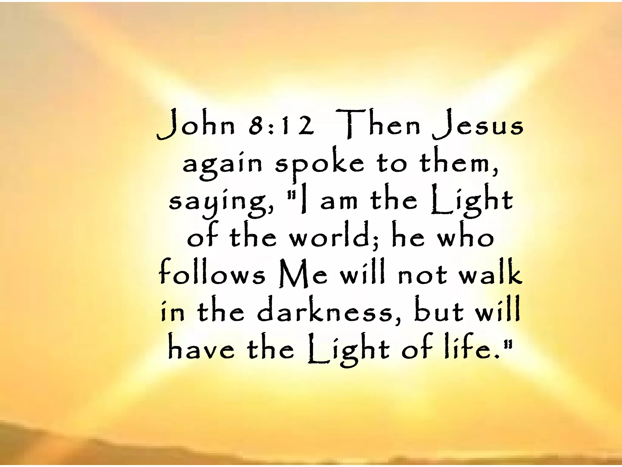 I Am The Light of the World: John 8:12 | PPT