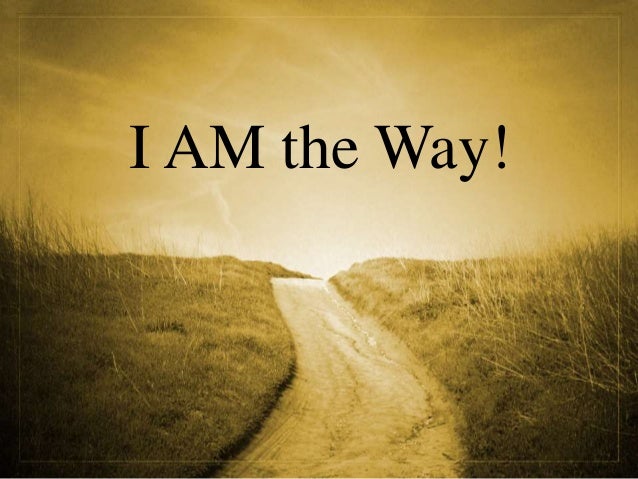 I AM THE WAY