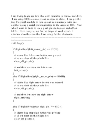 I am trying to do use two bluetooth modules to control an LEDs. I a.docx