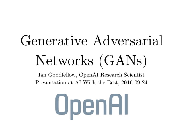 Generative Adversarial Networks (GANs) - Ian Goodfellow, OpenAI | PDF ...