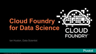 Cloud Foundry for Data Science | PPT
