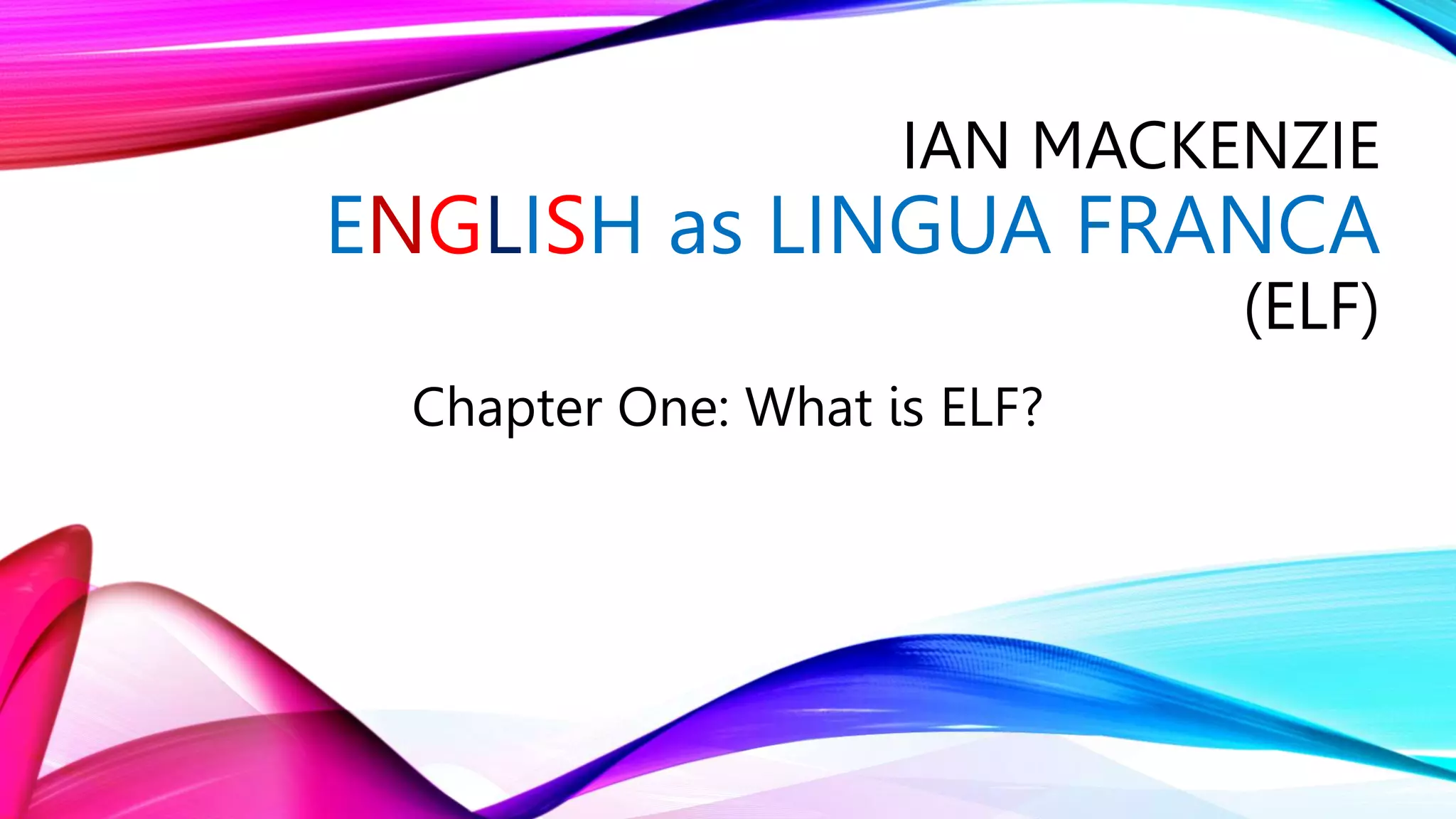 Ian_Mackenzie_English_as_Lingua_Franca.pptx