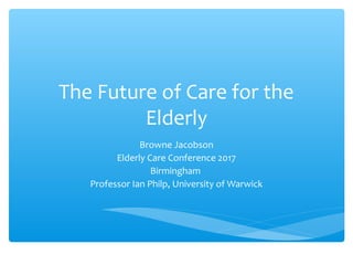 Elderly care conference 2017 - The future of care for the elderly ...