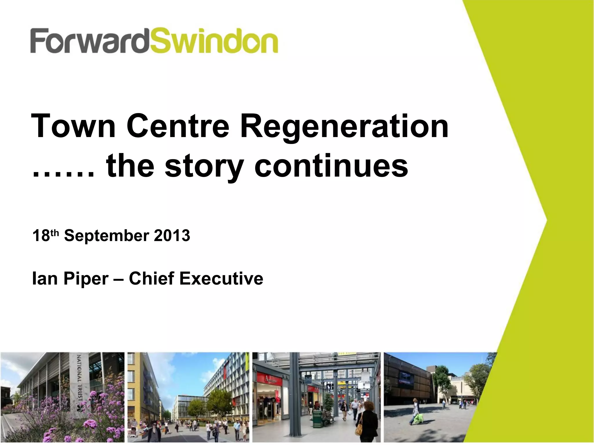 Swindon town centre regeneration - Ian Piper Forward Swindon | PPT