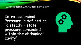 Intra-abdominal Pressure presentation | PPTX