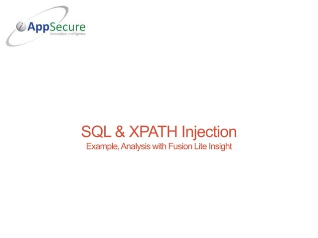 SQL and XPATH Injection with Fusion Lite Insight | PPT