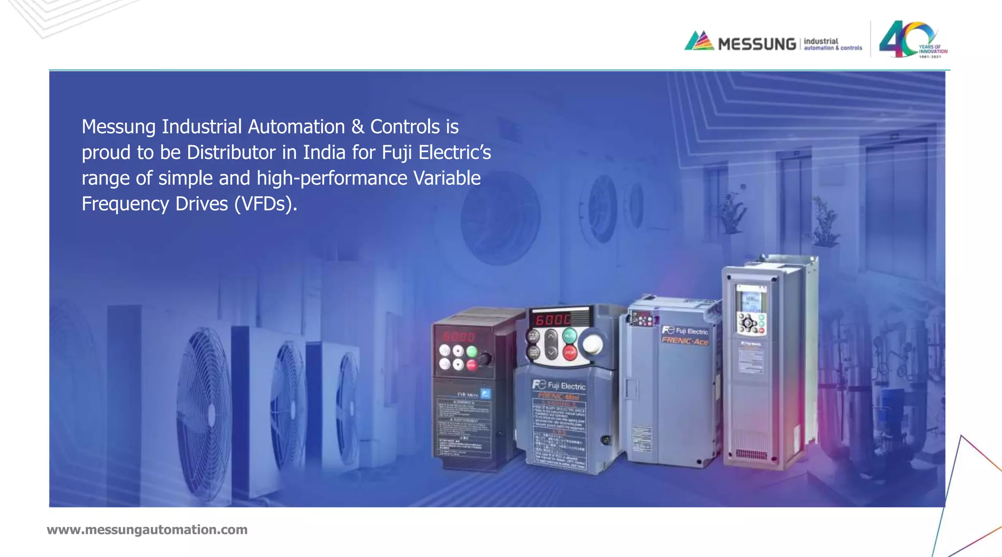 MESSUNG IS DISTRIBUTOR IN INDIA FOR FUJI ELECTRIC’S VFD DRIVES | PPTX