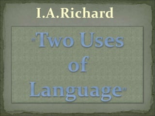 IA Richards The Two Uses of.ppt