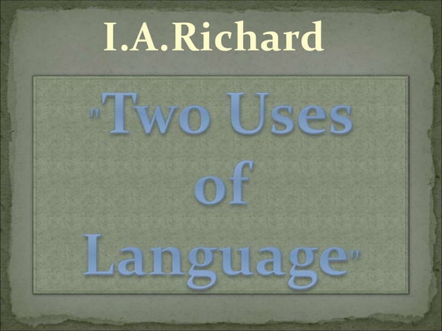 IA Richards The Two Uses of.ppt