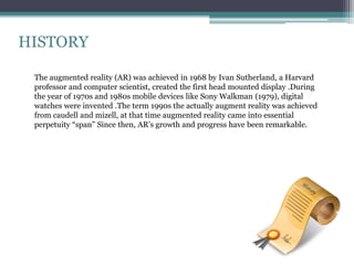 Augmented reality (AR) is an enhanced version of the real physical ...