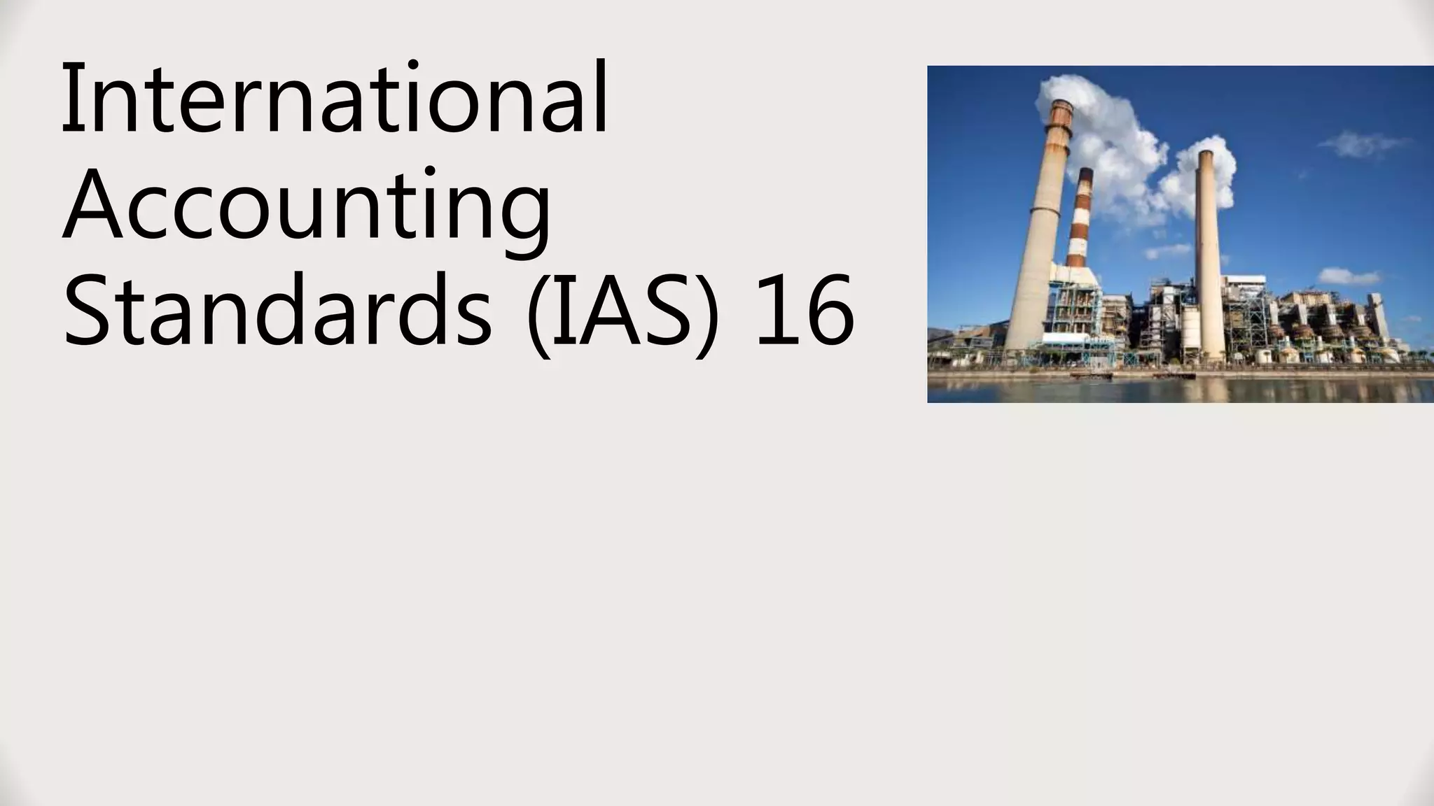 international accounting standards (IAS) 16 | PPTX