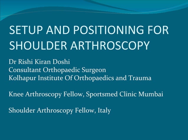 Shoulder Arthroscopy positioning and preparation | PPTX
