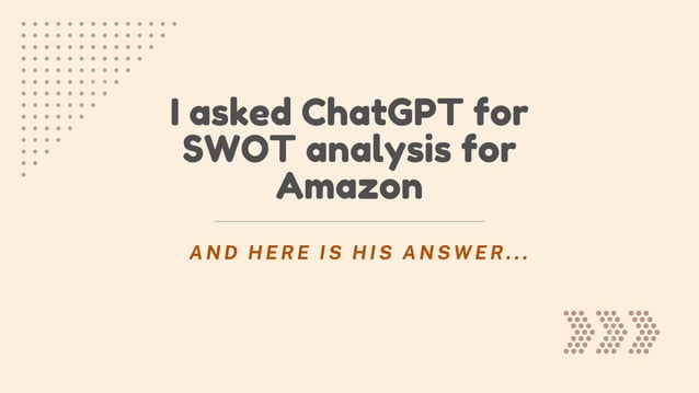 I asked ChatGPT for SWOT analysis for Amazon.pdf