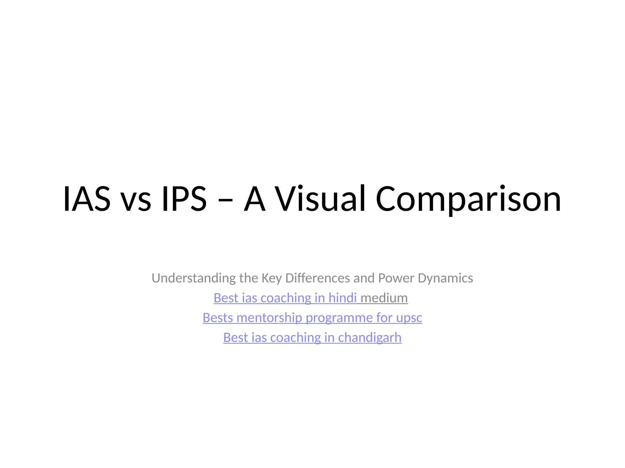 IAS vs IPS Comparison. who is more powerful..pptx