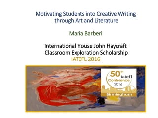 Motivating Students into Creative Writing through Art and Literature | PPT