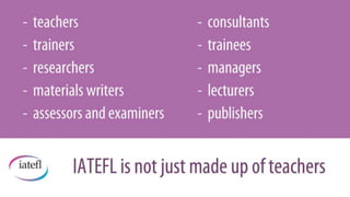 An introduction to IATEFL #iatefl | PPTX