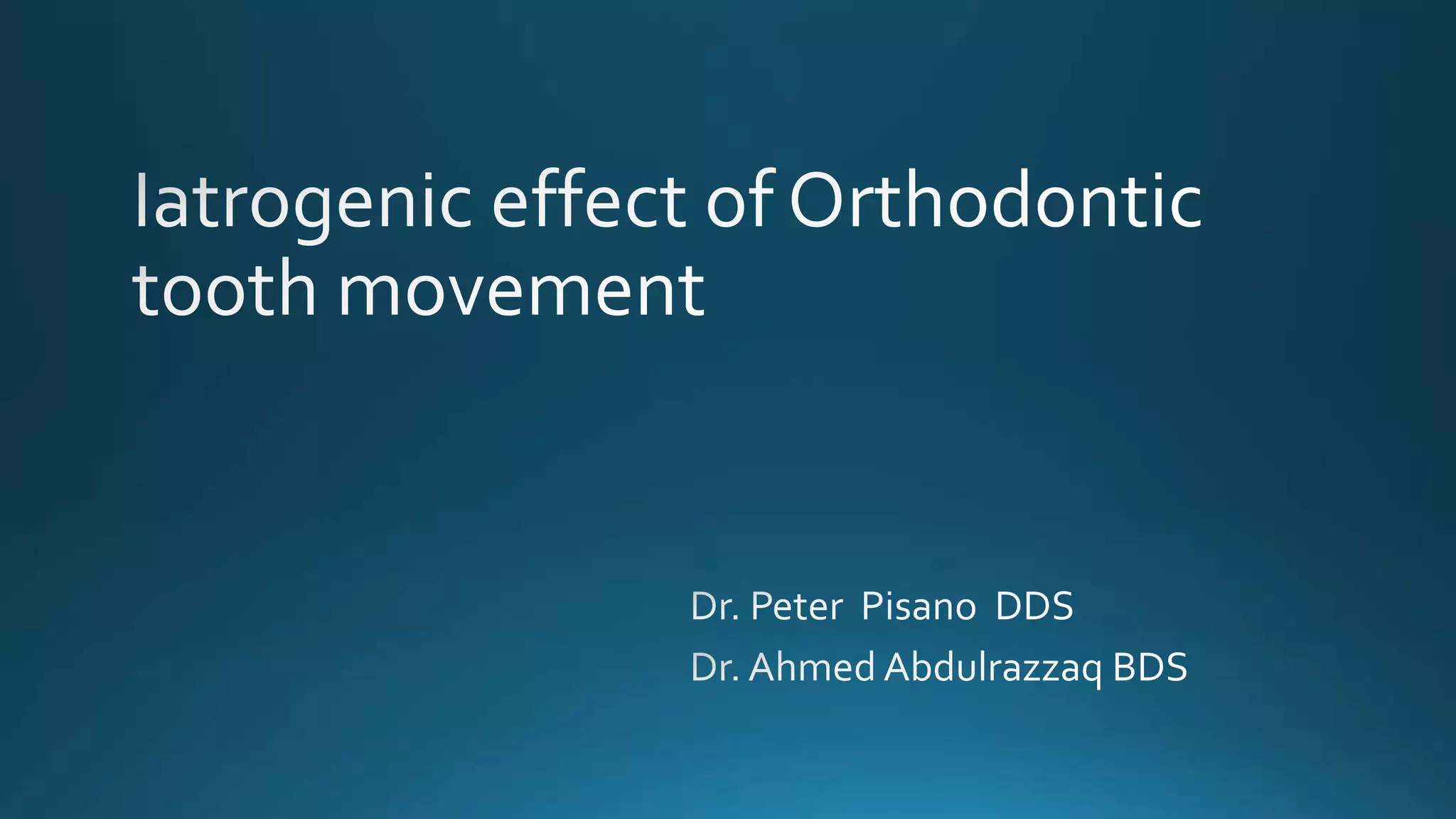 Iatrogenic effect of orthodontic tooth movement | PPTX