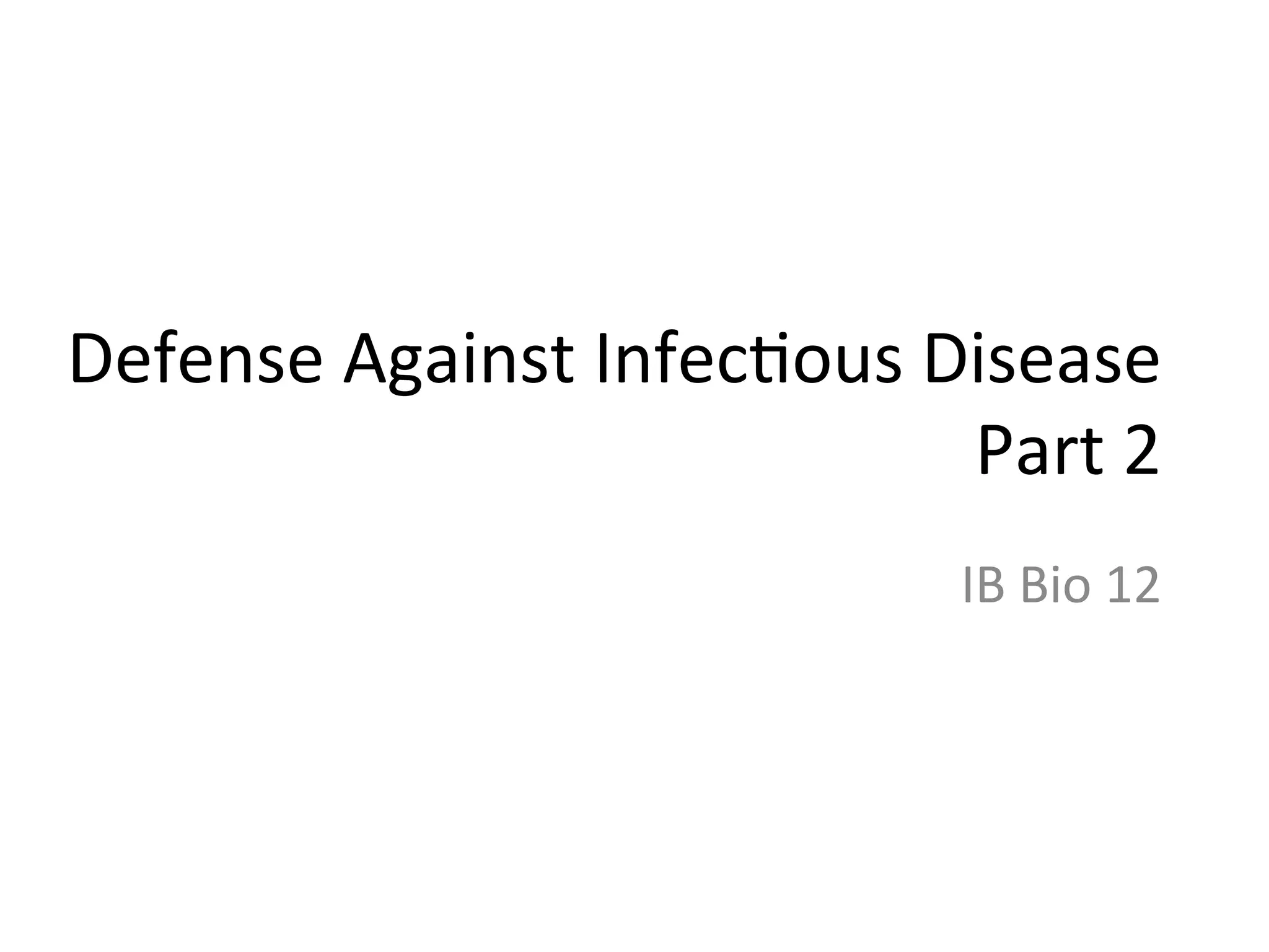CAS IB Biology 6.3 Defense Against Infectious Disease (Part 2) | PPT