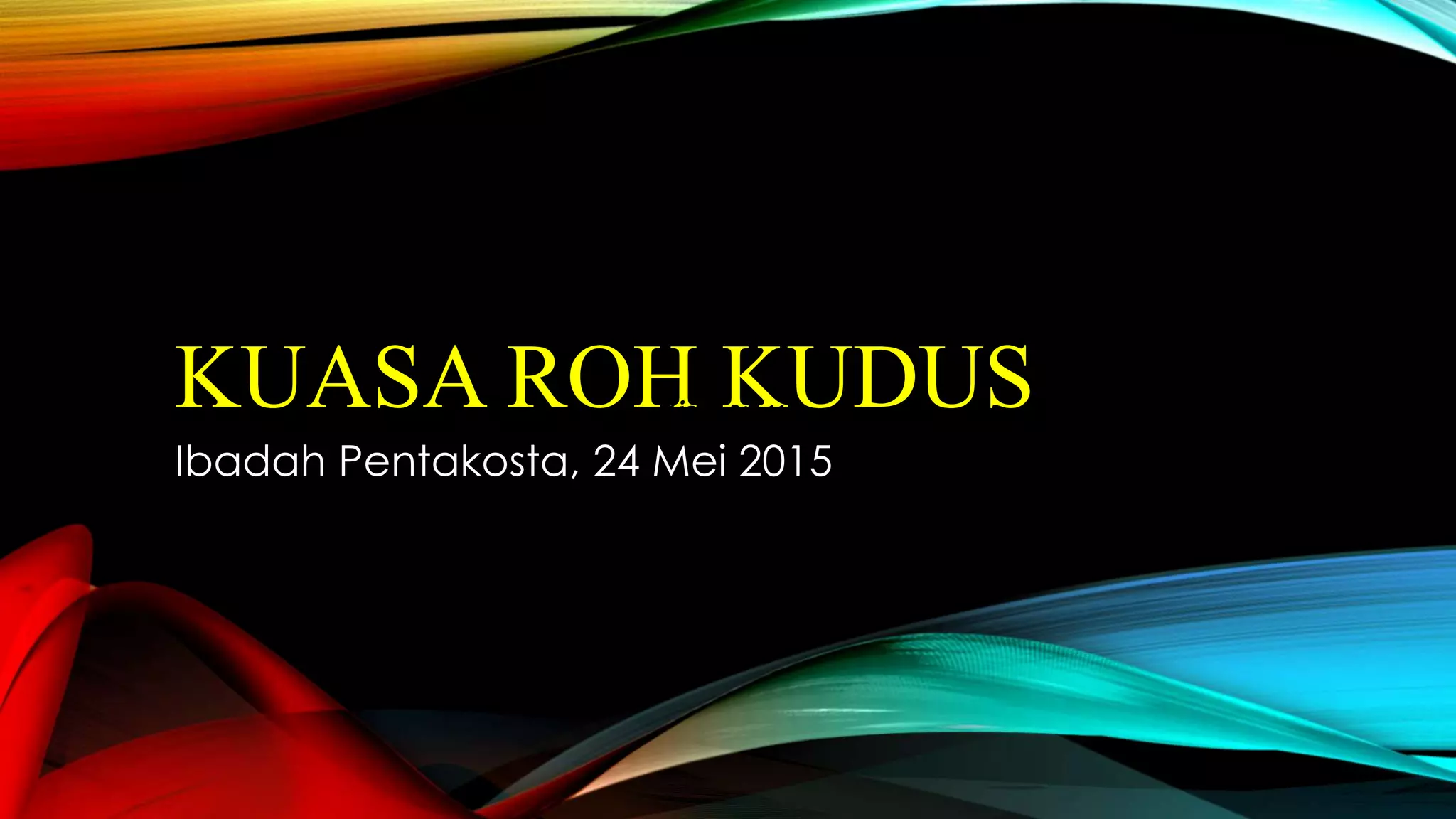 Ibadah Pentakosta 2015 - The Power of the Holy Spirit | PPTX