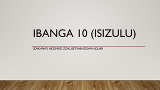Ibanga 10 (isizulu) Izakhiwo nezimiso zokusetshenziswa kolimi.pptx