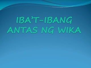 Ibat ibang-antas-ng-wika | PPTX