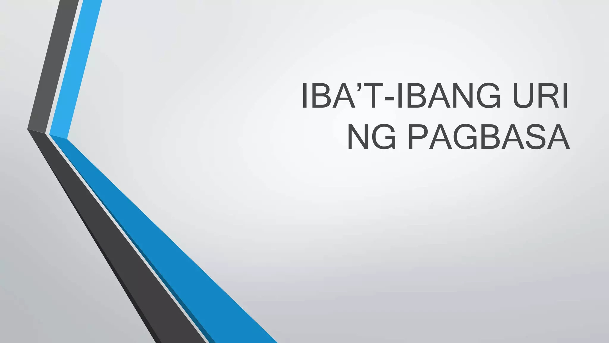 IBA’T-IBANG URI NG PAGBASA.pptx