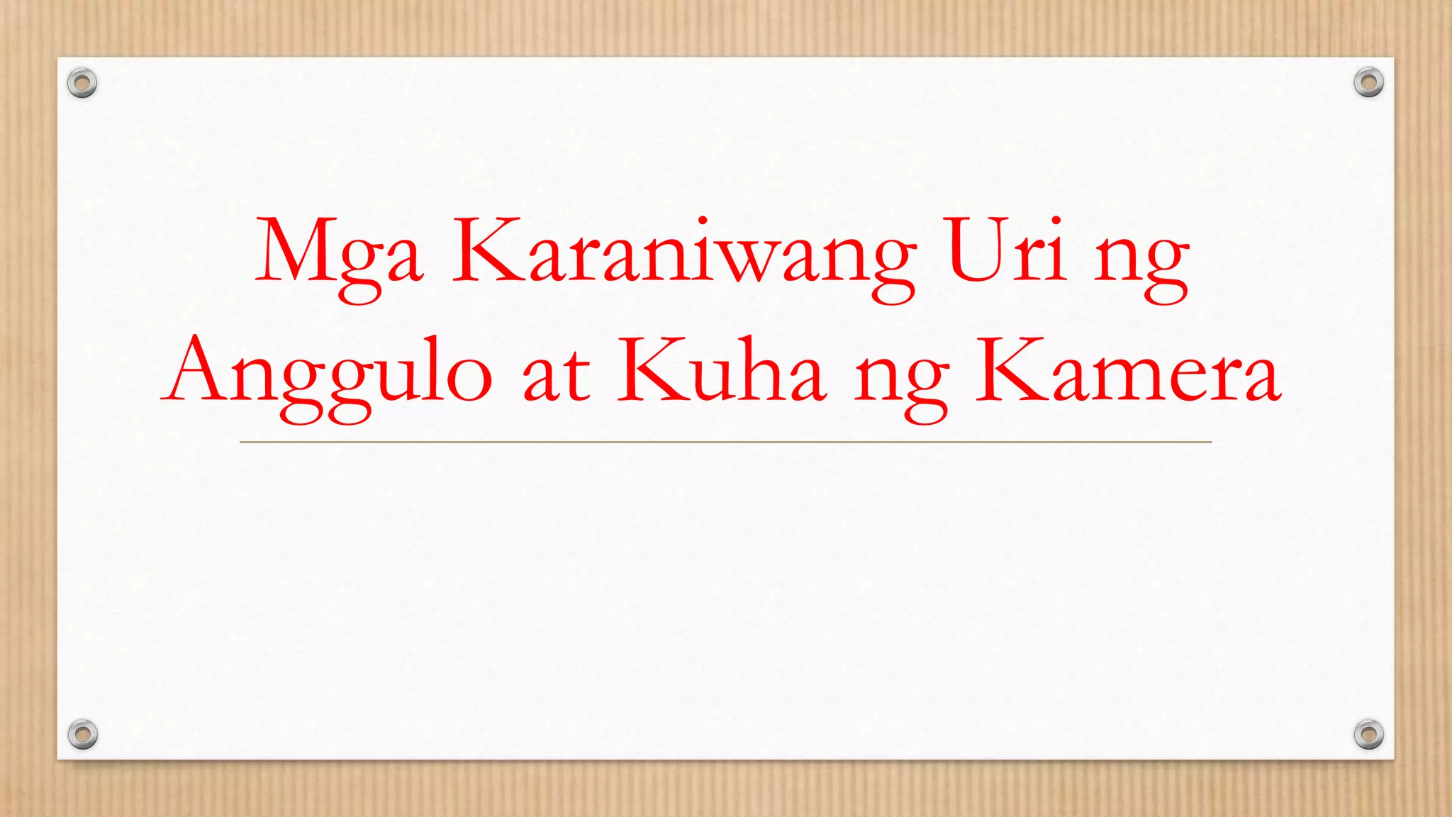 Iba't Ibang Anggulo o kuha ng Camera.pptx